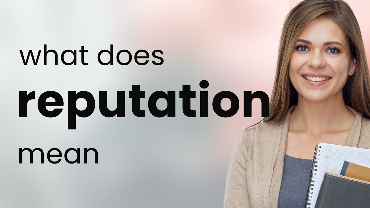 Reputation — REPUTATION definition - YouTube