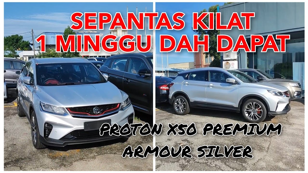 1 MINGGU PROTON X50 PREMIUM ARMOUR SILVER STOCK TERPANTAS - YouTube