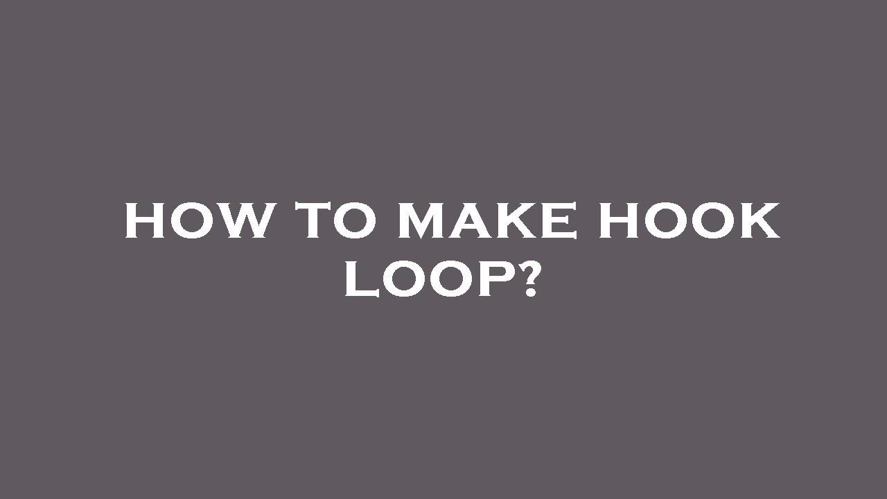 How to make hook loop? - YouTube