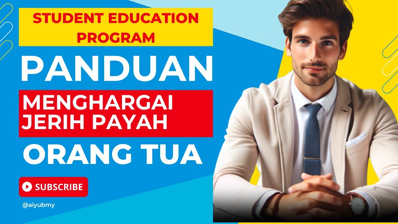 STUDENT EDUCATION PROGRAM: PANDUAN MENGHARGAI JERIH PAYAH ORANG TUA - YouTube