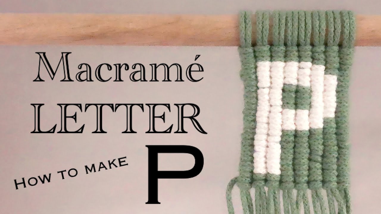 Macrame Letter P / Macrame Wall Hanging / How To Make - YouTube