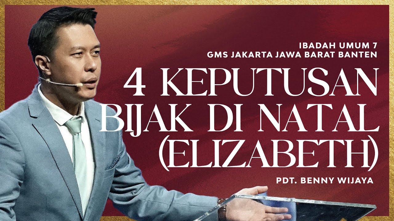 4 KEPUTUSAN BIJAK DI NATAL - ELIZABETH | PDT. BENNY WIJAYA | GMS ...