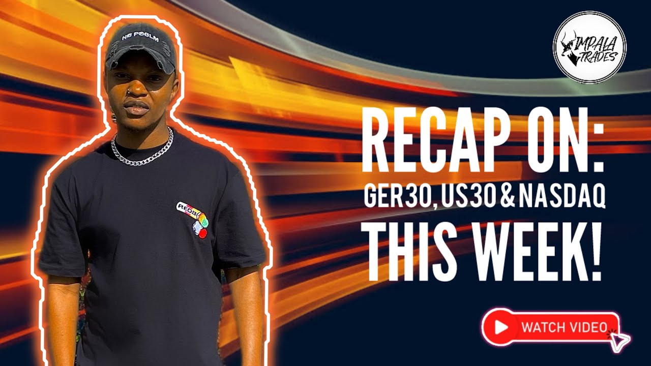 RECAP ON US30, NAS100 & GER30 THIS WEEK ! - YouTube