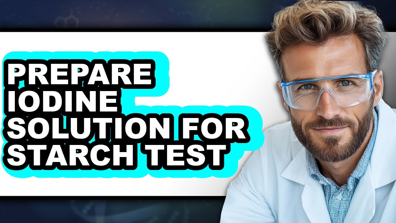 How to Prepare Iodine Solution for Starch Test - Easy Guide - YouTube