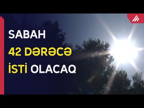 İsti hava bu tarixədək davam edəcək – PROQNOZ – APA TV