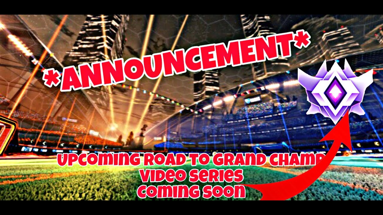 *ANNOUNCEMENT* Rocket League Road to Grand Champ Upcoming Video Series ...