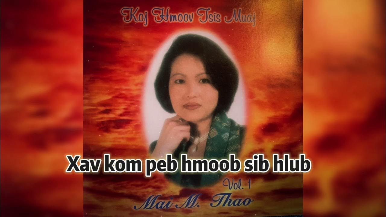 Maiv muas - xav kom peb hmoob sib hlub (vol1) - YouTube