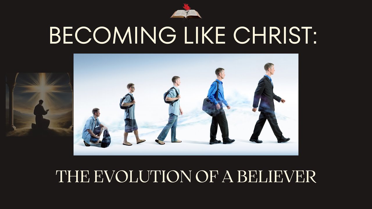 Becoming Like Christ: The Evolution of a Believer - YouTube