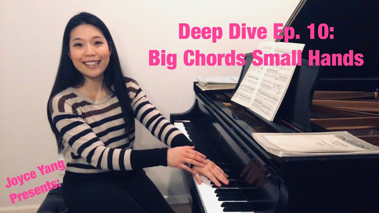 Pianist Joyce Yang Deep Dive Episode 10 “Big Chords Small Hands” - YouTube
