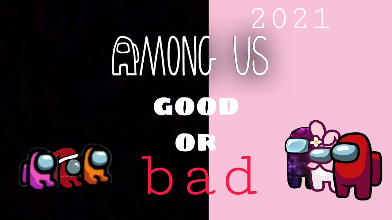 is Among Us good or bad in 2021... - YouTube