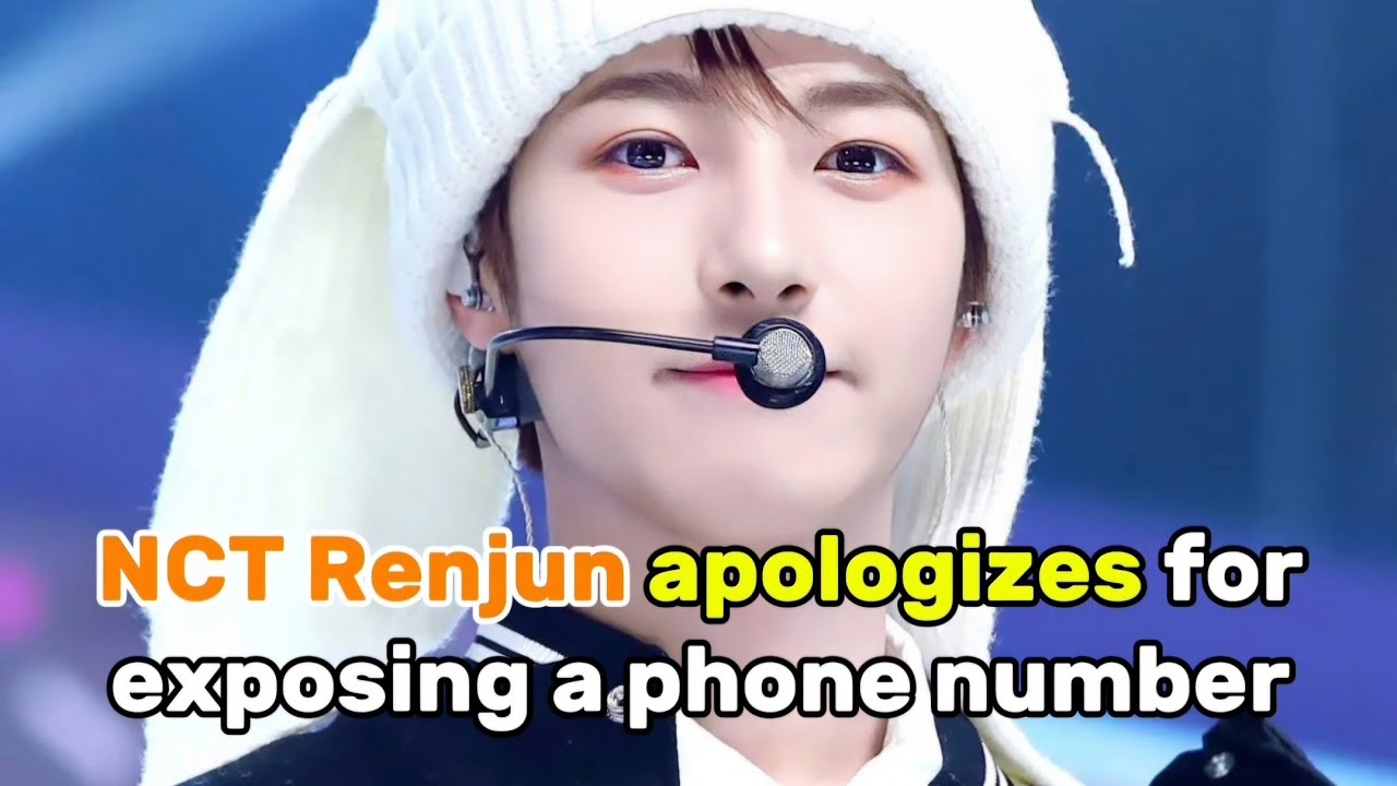 NCT Renjun apologizes for exposing a phone number that he thought was ...