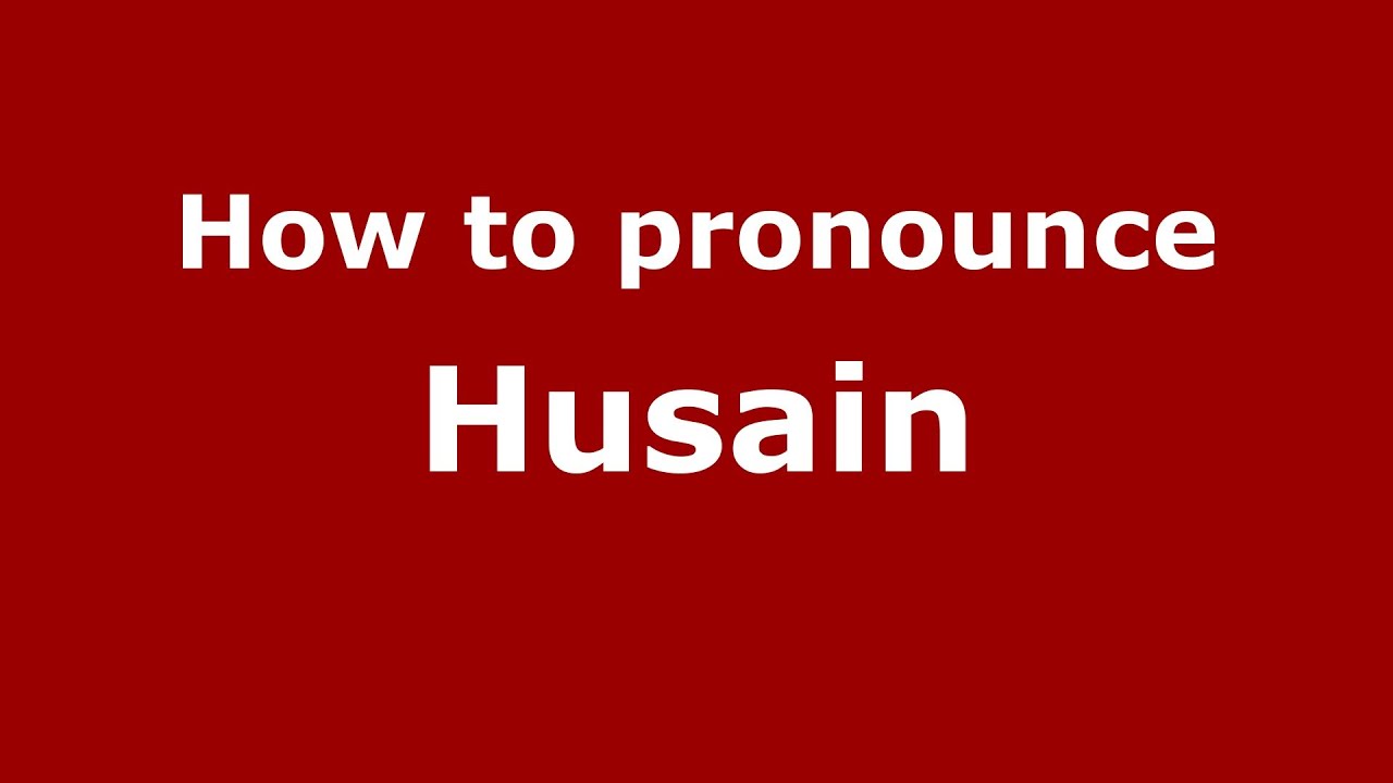 How to Pronounce Husain - PronounceNames.com - YouTube
