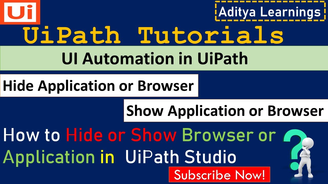 How To Hide Or Show A Browser Or An Application In UiPath UI how-to-hide-or-show-a-browser-or-an-application-in-uipath-ui