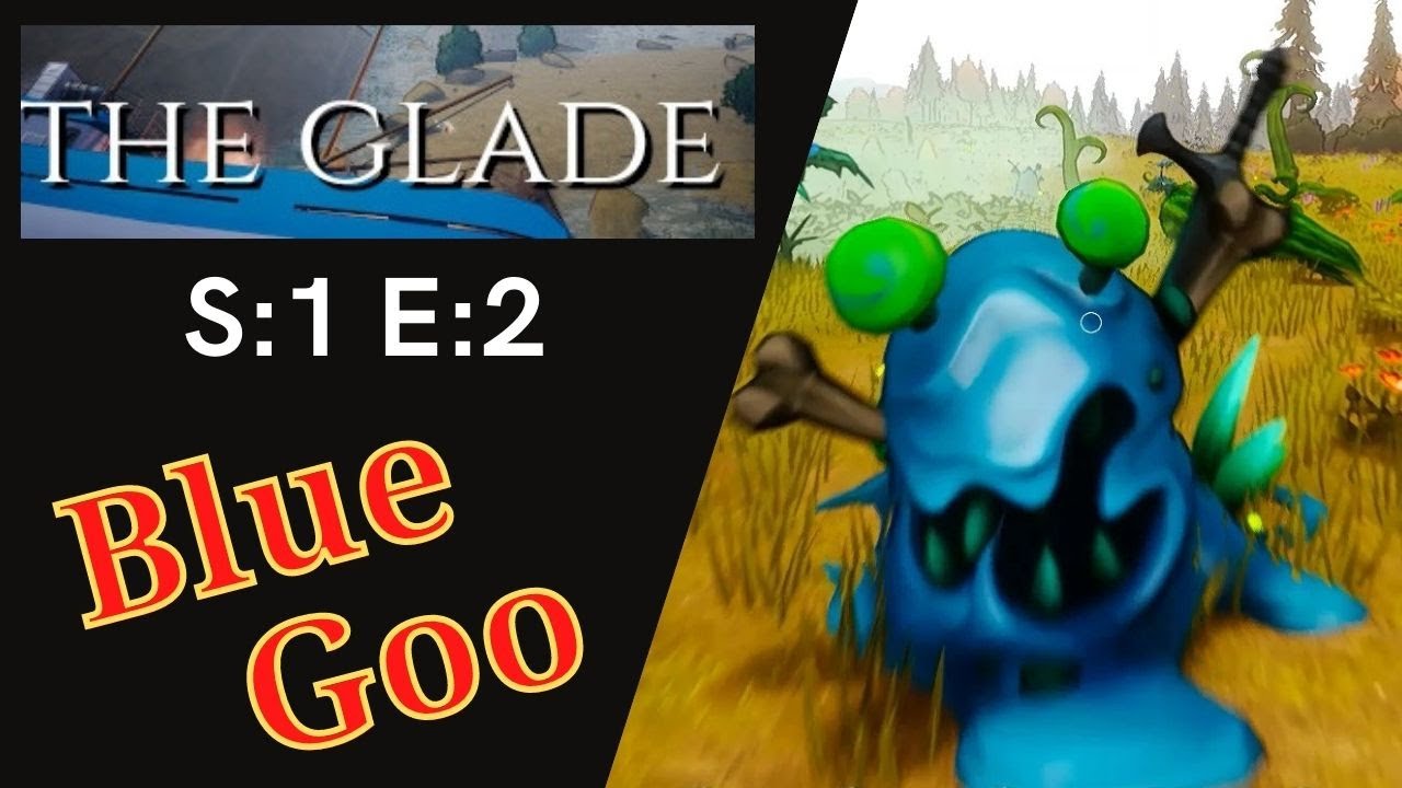 The Glade (Gameplay) S:1 E:2 - Blue Goo - YouTube