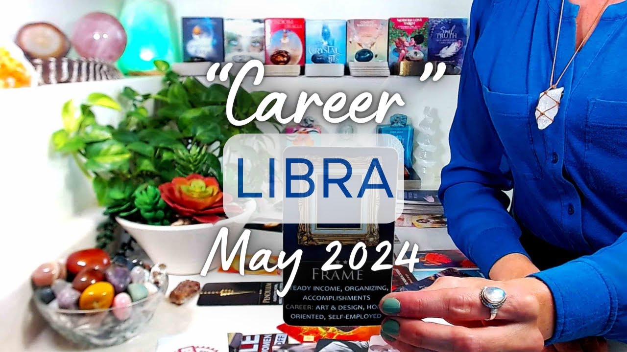 LIBRA "CAREER" May 2024: Follow Your Hearts Compass & Lift The Lid On ...