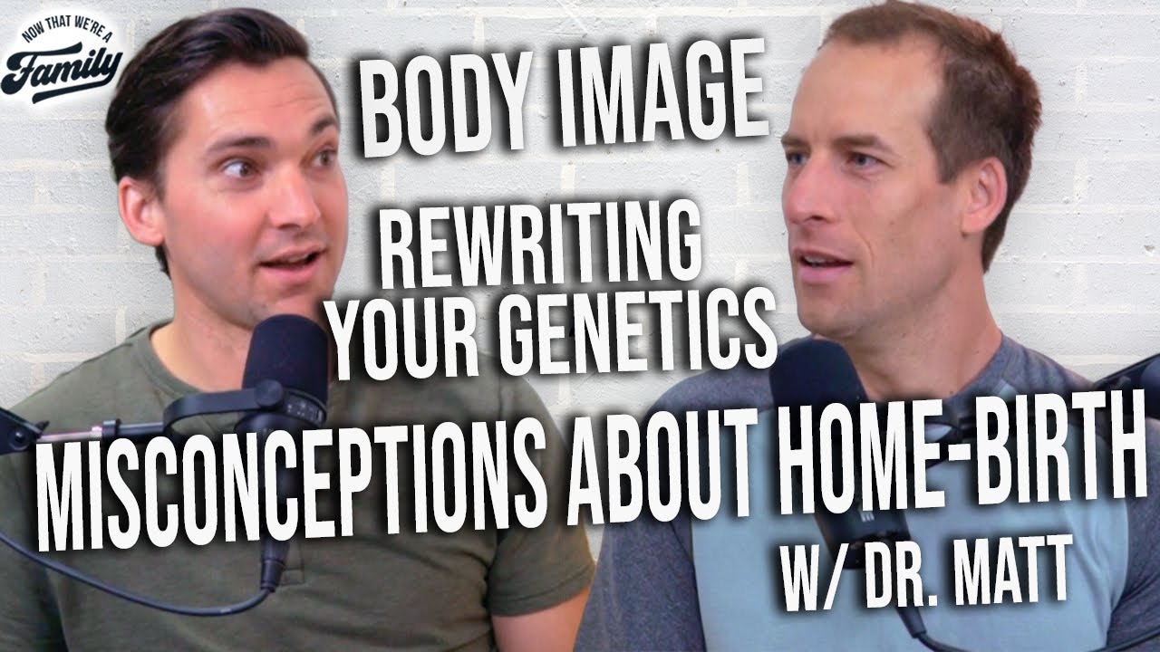 207: Home births, Genetics, Body Image and Seed Oils with Dr. Matt ...