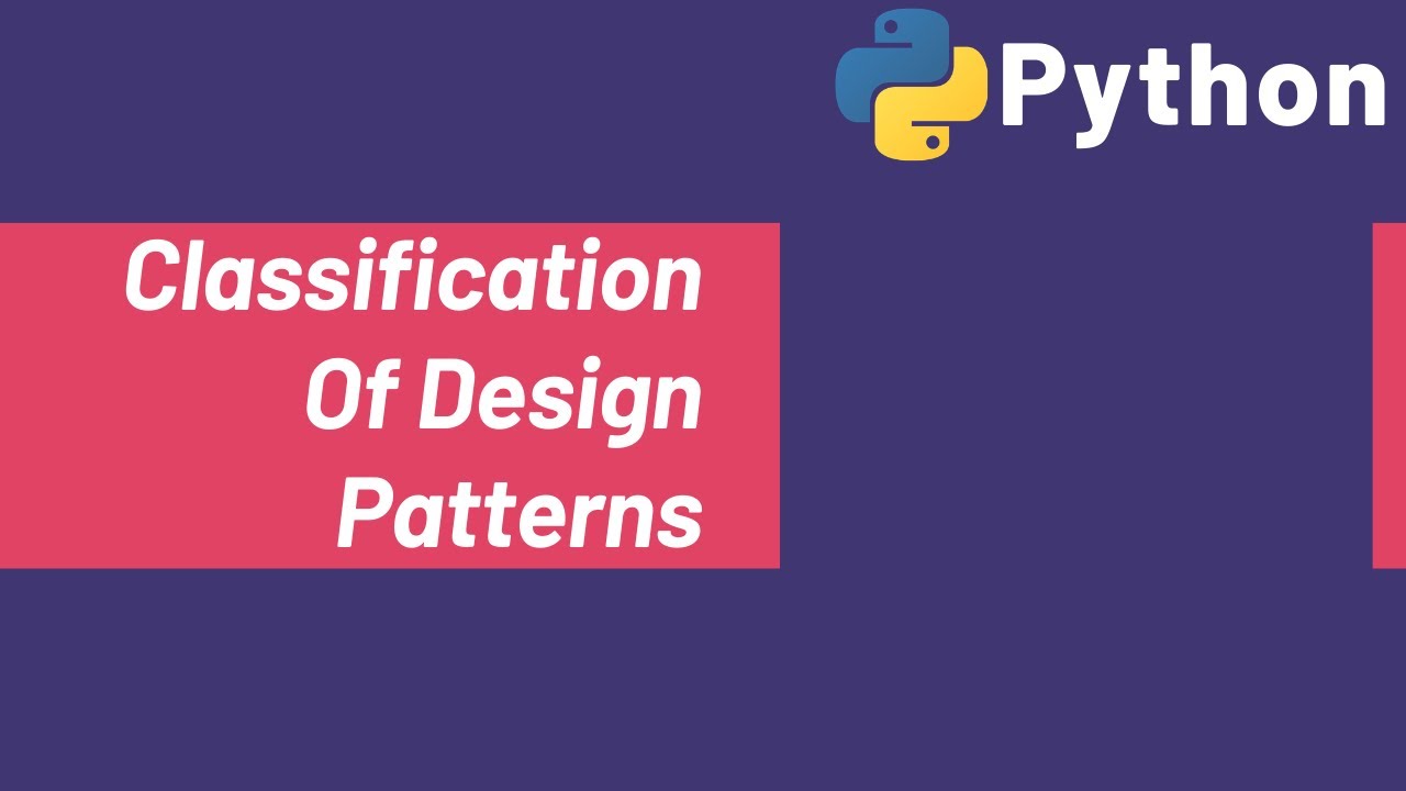 Design Patterns | Classification Of Design Patterns - YouTube