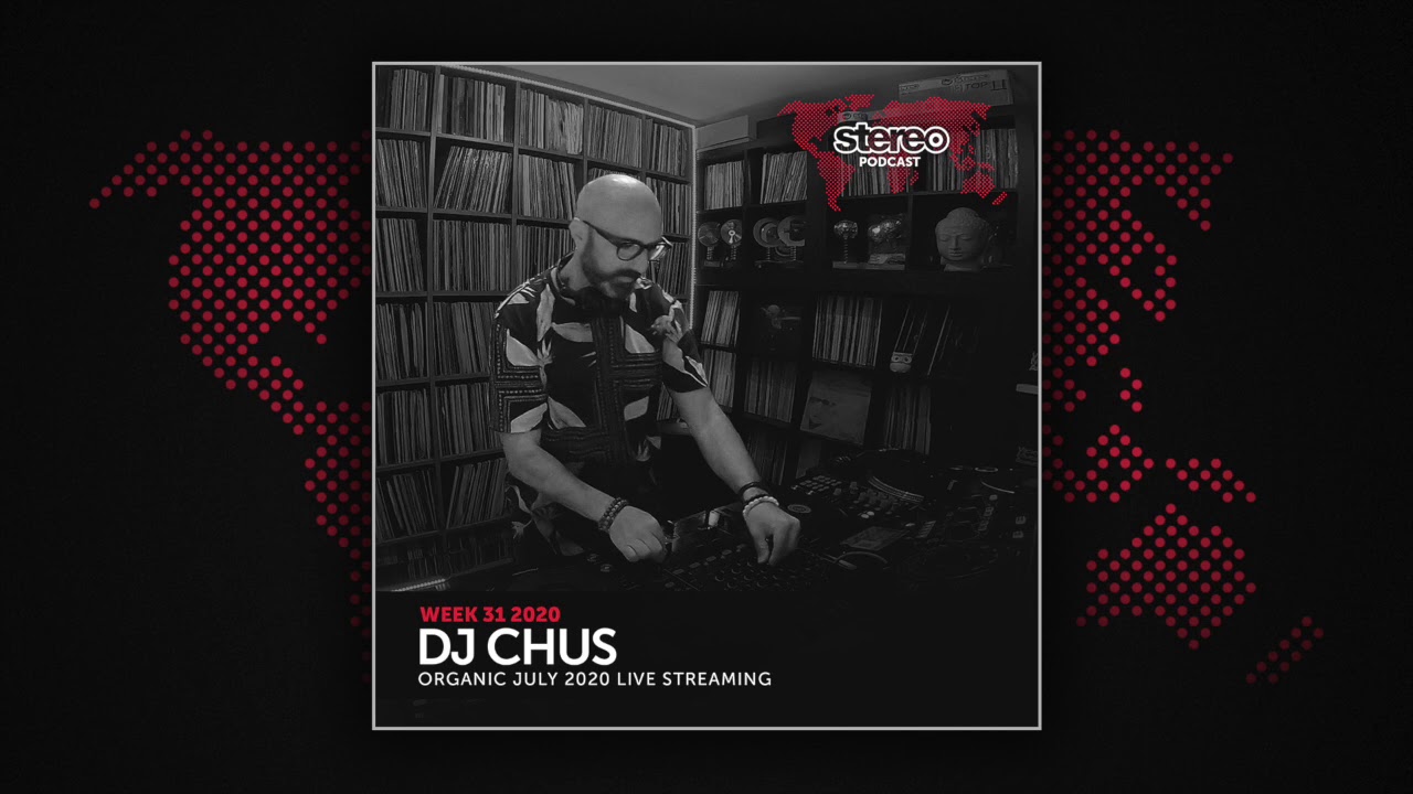 DJ CHUS Organic July 2020 Live Streaming - Stereo Productions Podcast ...