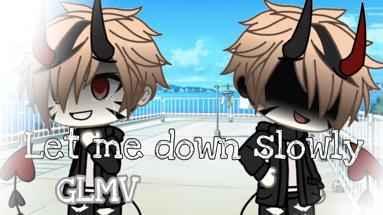 Let Me Down Slowly Gacha Life Glmv Youtube