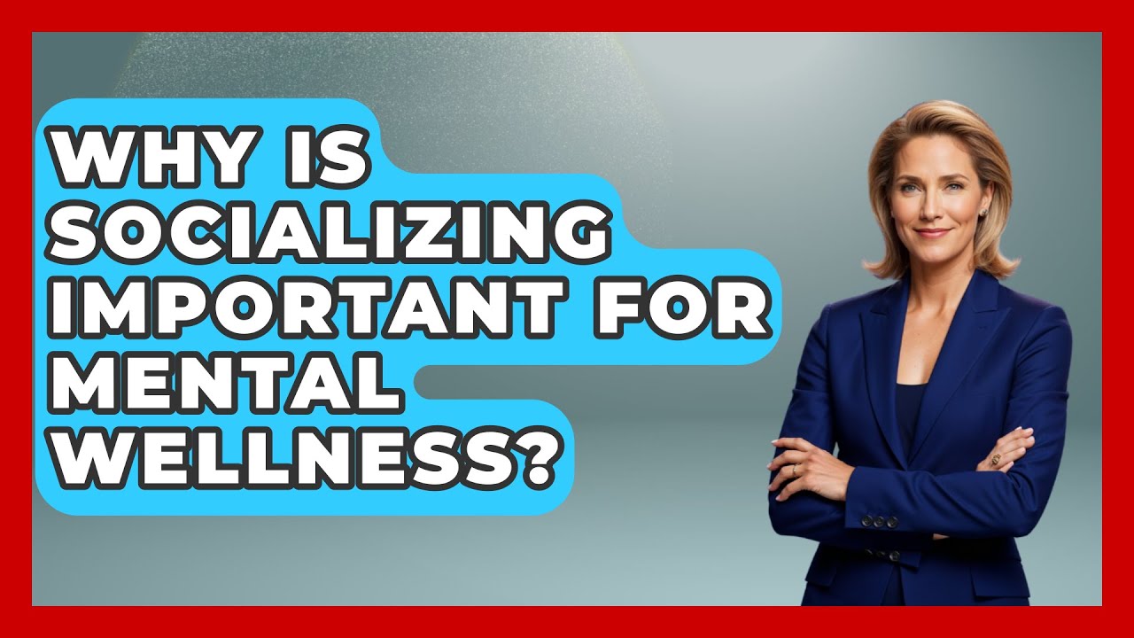 Why Is Socializing Important for Mental Wellness? - Holistic Balance ...