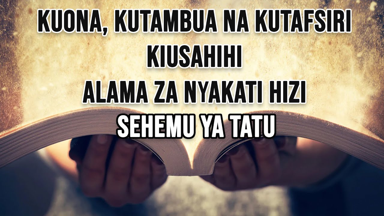 LIVE: SOMO: KUONA, KUTAMBUA NA KUTAFSIRI KIUSAHIHI ALAMA ZA NYAKATI ...