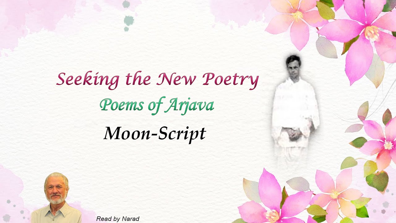 Seeking The New Poetry - Poems of Arjava - Moon Script (Read by Narad) - YouTube
