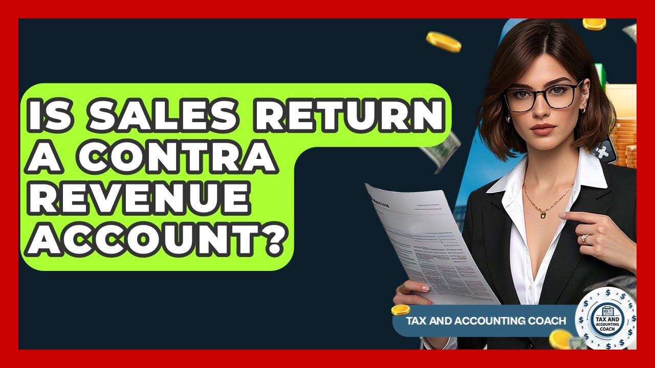 Is Sales Return A Contra Revenue Account? - Tax and Accounting Coach ...