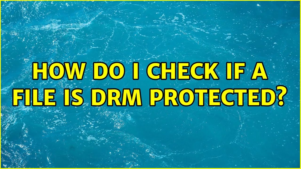 How do I check if a file is DRM protected? - YouTube