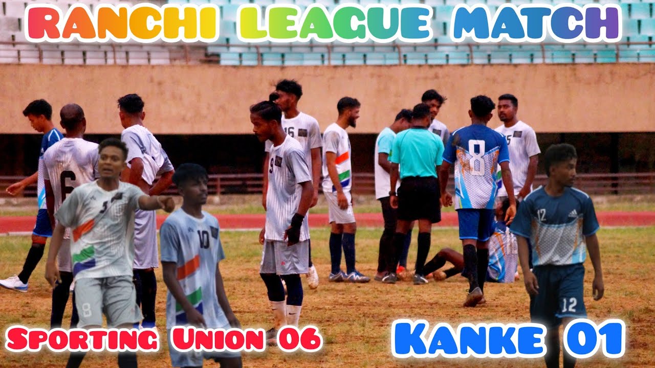 || SPORTING UNION 06 VS KANKE 01 || RANCHI LEAGUE MATCH 2024 - YouTube