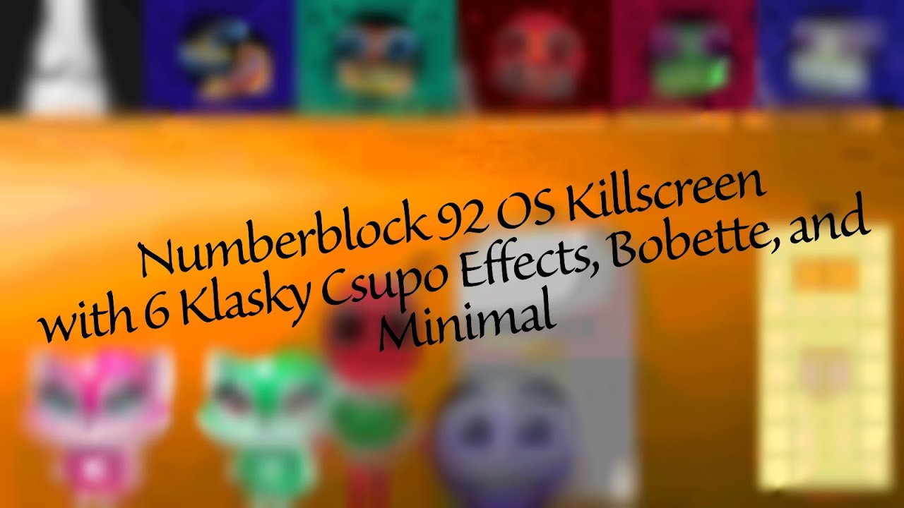 Numberblock 92 OS Killscreen with 6 Klasky Csupo Effects, Bobette, and ...