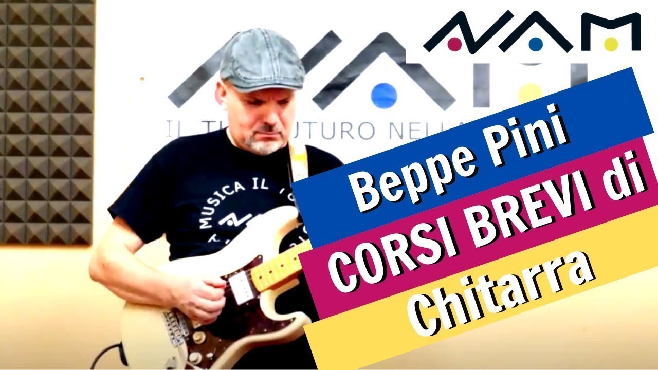 Corsi Brevi di Chitarra NAM e NAM Bovisa - Doc. Beppe Pini - YouTube