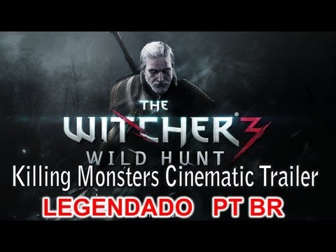 The Witcher 3: Wild Hunt - Killing Monsters Cinematic Trailer [LEGENDADO PT BR 1080P]