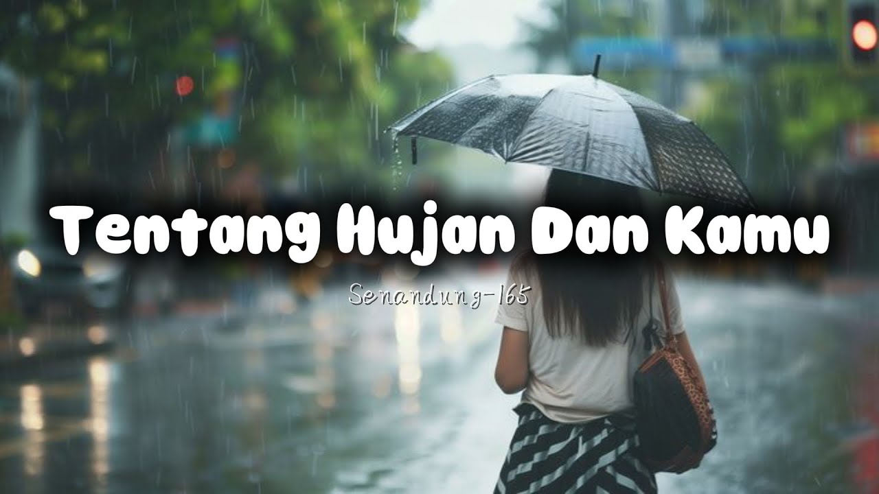 “TENTANG HUJAN DAN KAMU” | Lagu Sedih Bikin Nangis Teringat Mantan ...