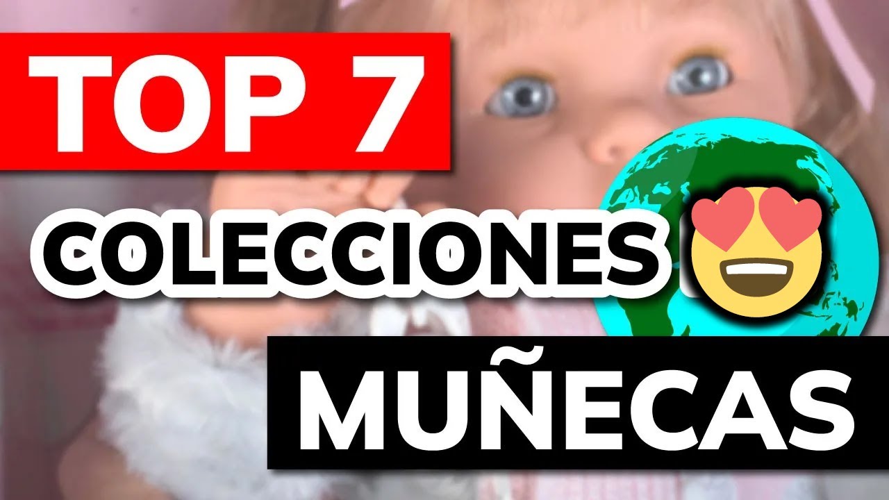 💙 Las 7 MUÑECAS más BONITAS del MUNDO - YouTube