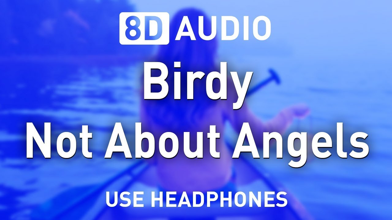 Birdy - Not About Angels | 8D AUDIO - YouTube