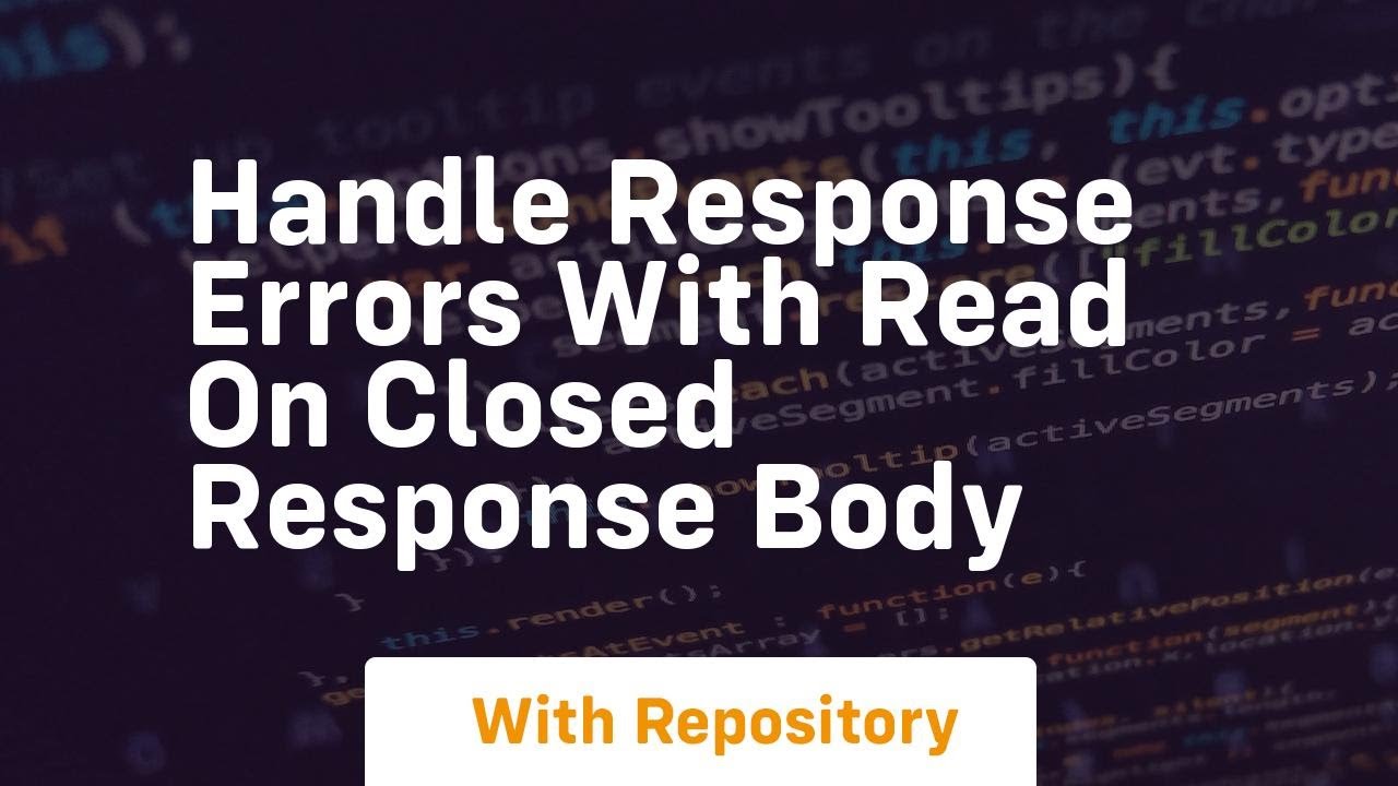 handle response errors with read on closed response body - YouTube