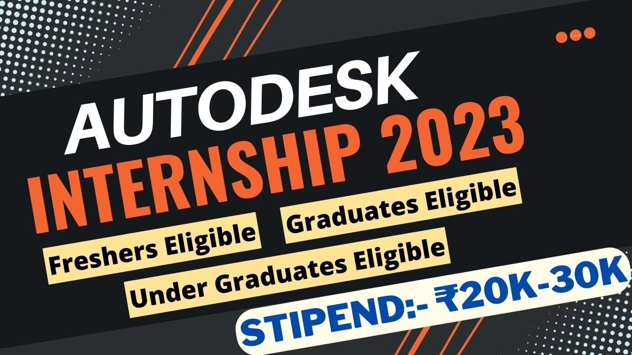 AUTODESK Internship 2023 | Stipend ₹20K-30K | Under Graduates/Freshers ...