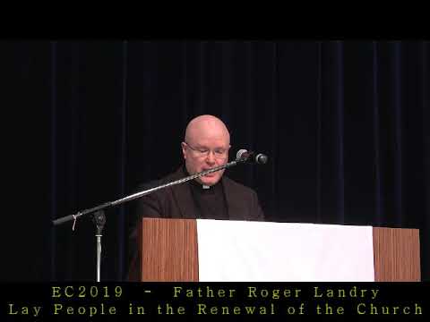 EC2019 - Fr Roger Landry- Lay People in the Renewal of the Church - YouTube