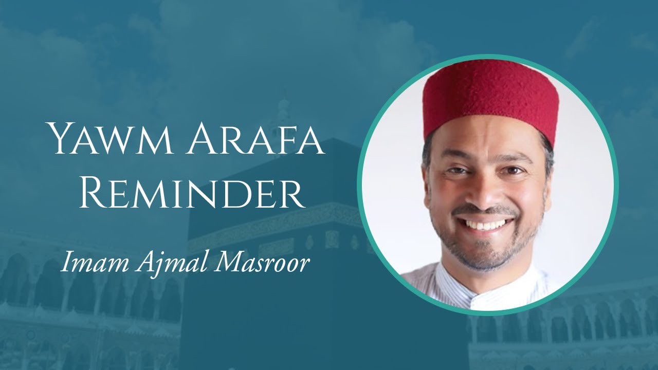 Yawm Arafa Reminder with Imam Ajmal Masroor - YouTube