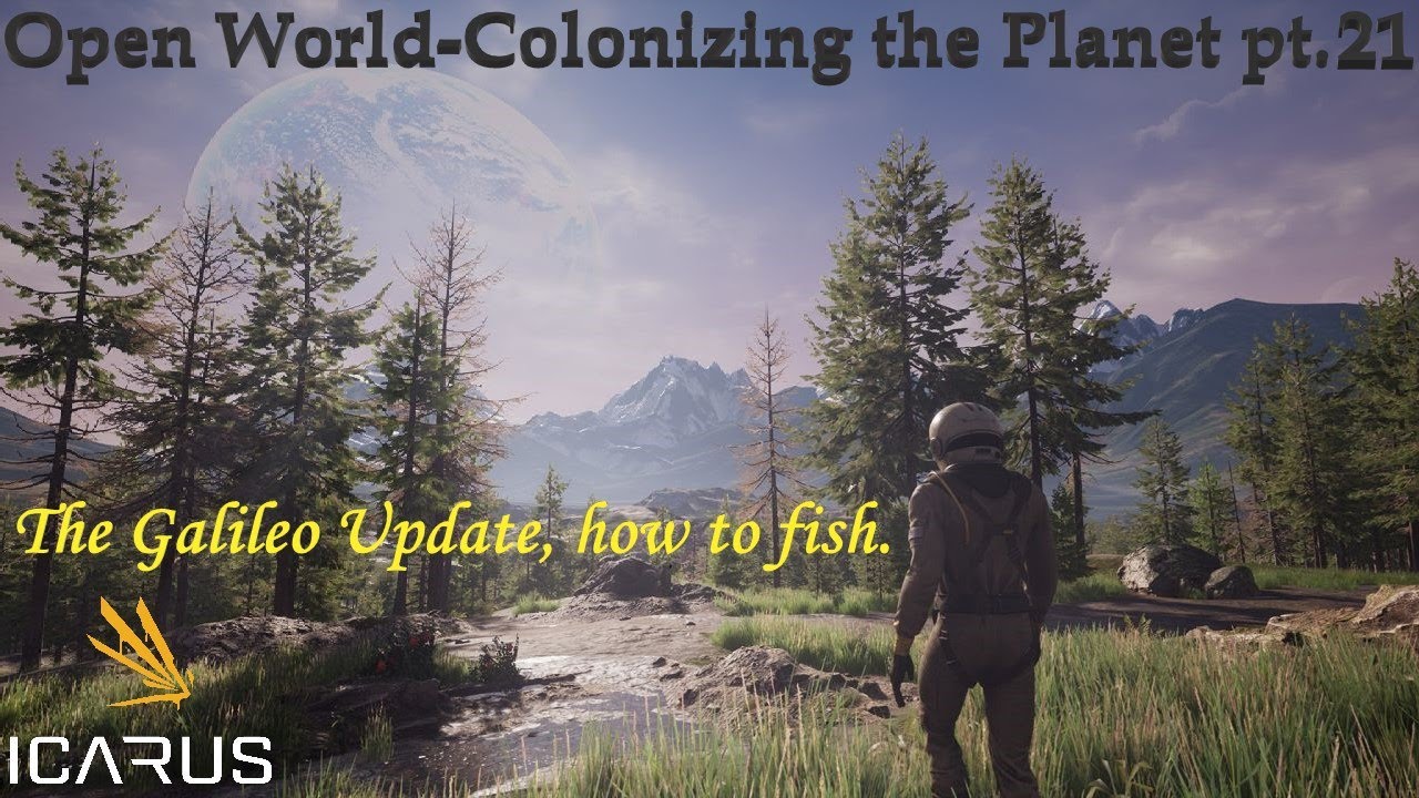 Icarus Open world 21- The Galileo Update, we go fishing and more. - YouTube