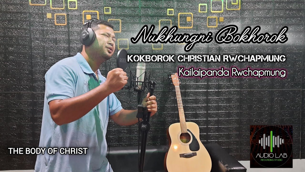 Nukhungni Bokhorok || Kokborok Christian Rwchapmung || Kailaipanda Rwchapmung || The Body of ...