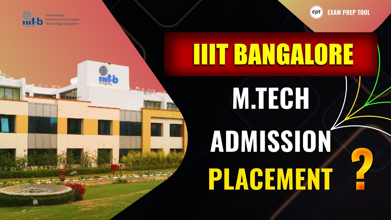 Everything about IIIT Bangalore, Admissions & Placements - YouTube