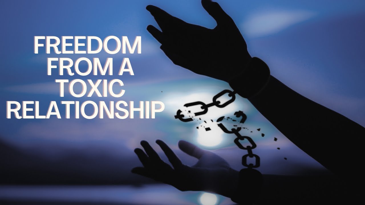 Freedom from toxic relationships - YouTube