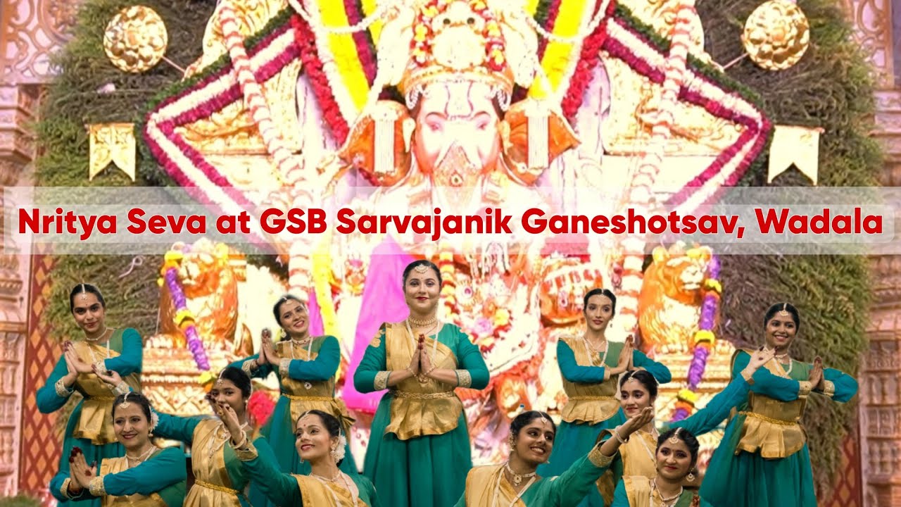 NrityaSeva at GSB Sarvajanik Ganeshotsav Wadala by KathakBeats - YouTube