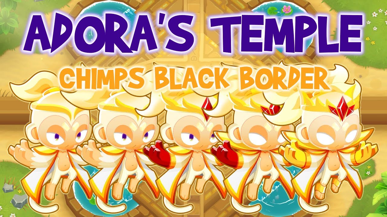 Adora's Temple CHIMPS Black Border Guide ft. Adora! (BTD6) - YouTube