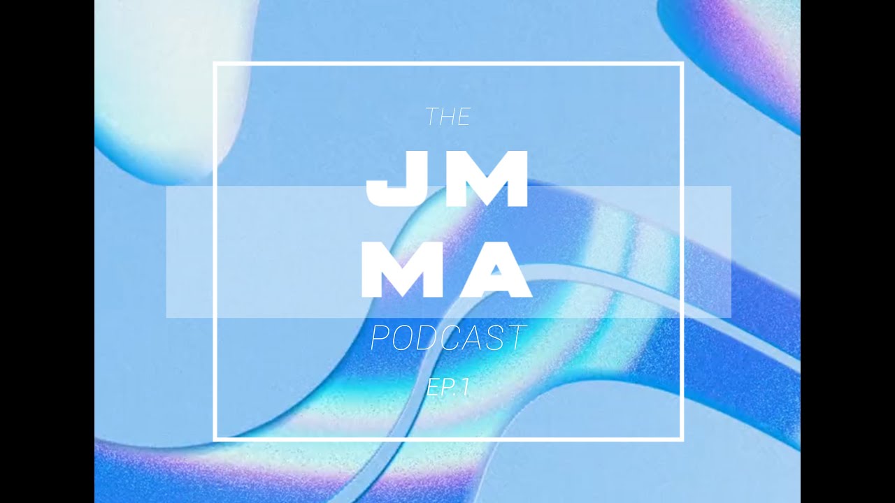 The JMMA Podcast S1-EP. 1 - YouTube