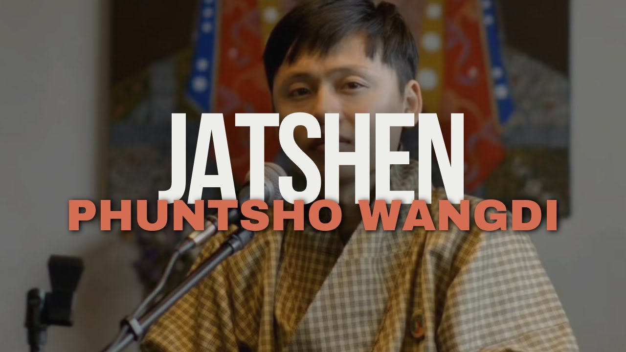 JATSHEN by Phuntsho Wangdi ( Lyric video ) @YeshiLhendupFilms ...