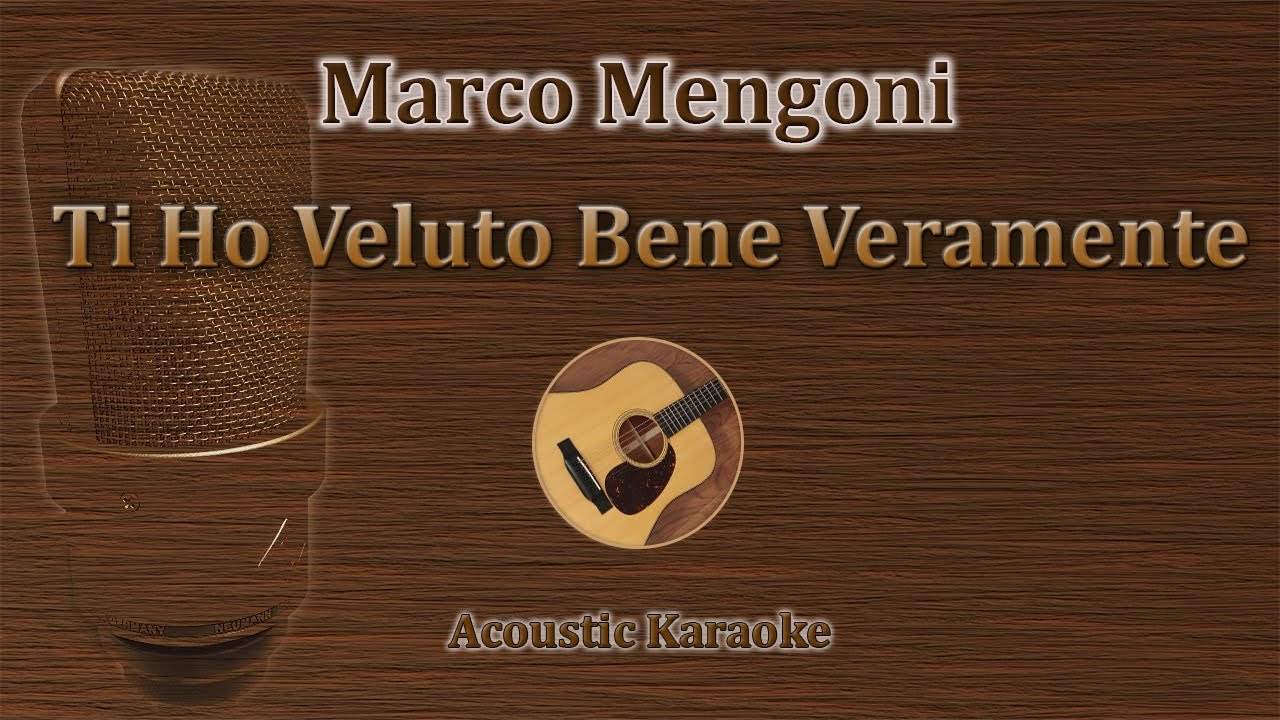 Ti Ho Voluto Bene Veramente Marco Mengoni Acoustic Karaoke Youtube