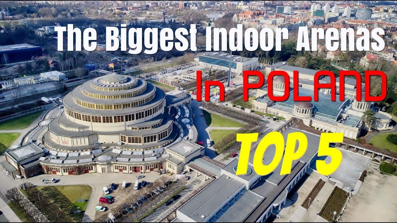 The TOP 5 Biggest Indoor Arenas In Poland YouTube the-top-5-biggest-indoor-arenas-in-poland-youtube