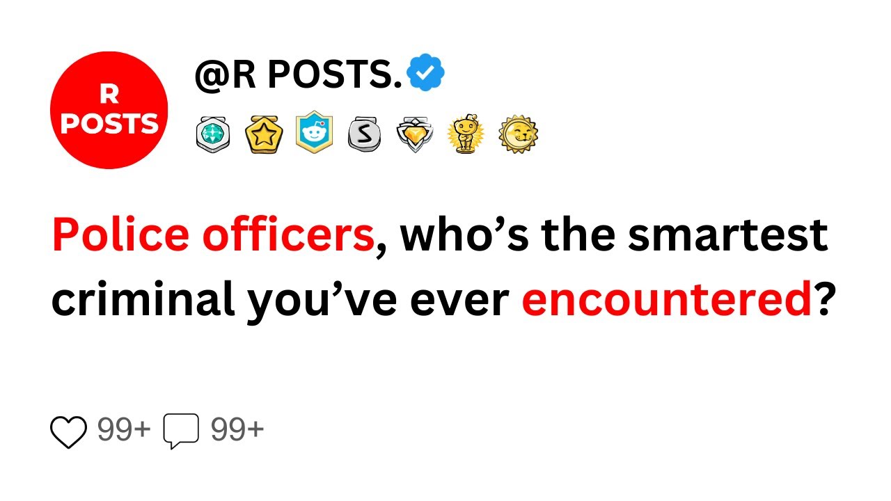 Police officers, who’s the smartest criminal you’ve ever encountered? r ...